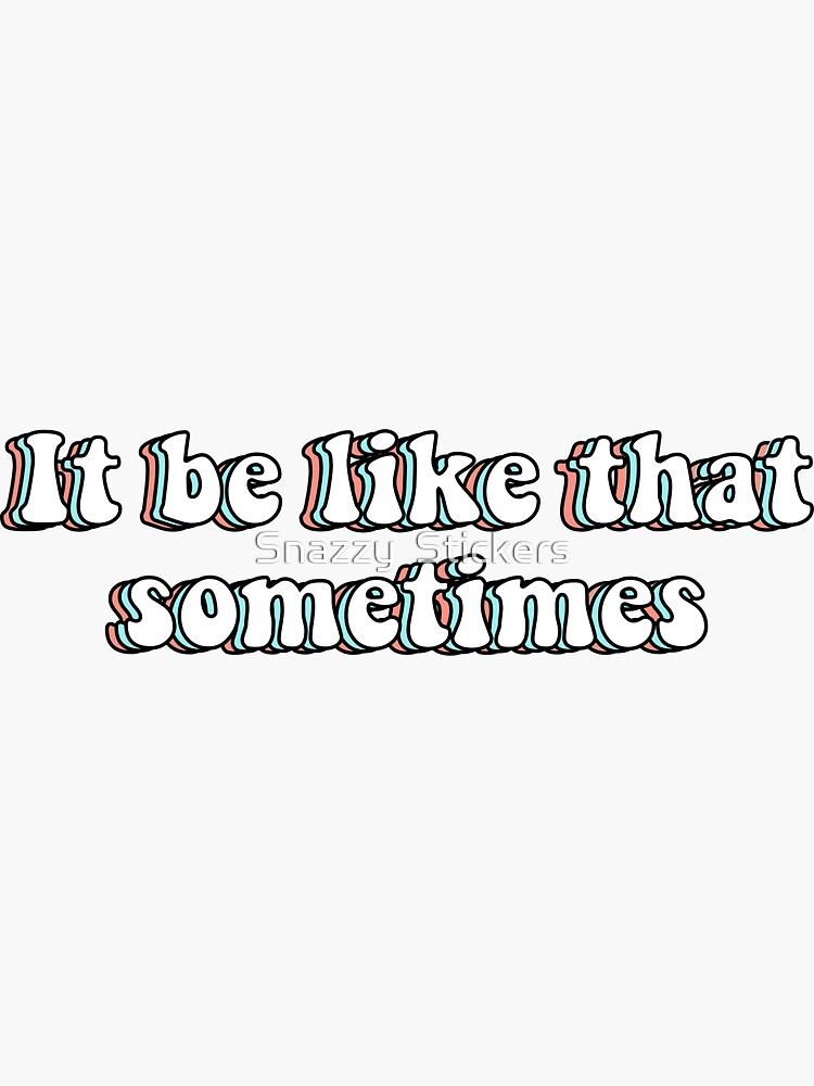 "It be like that sometimes 3D pink and blue sticker" Sticker for Sale ...