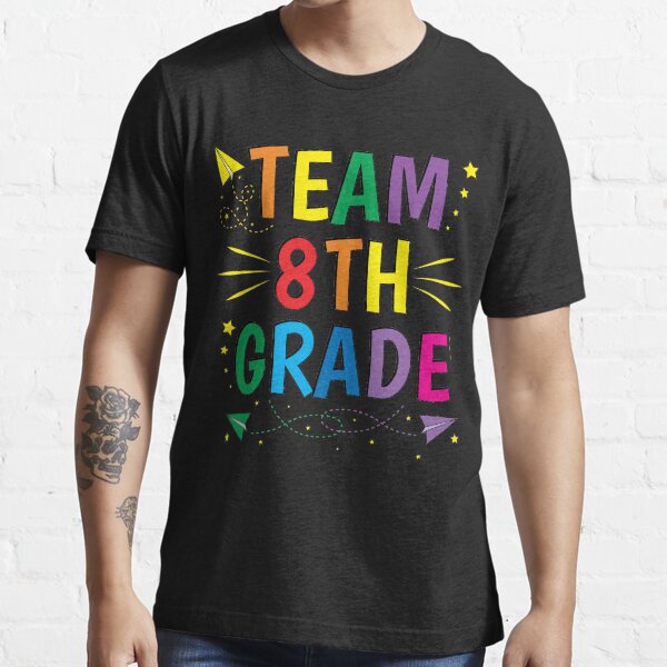 "Team 8th Grade Eighth First Day of School" T-shirt for Sale by ...