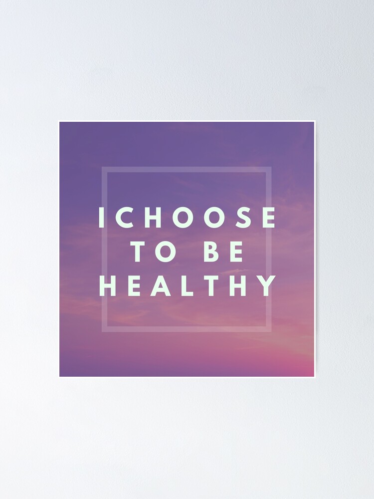 "choose to be healthy" Poster by T-store- | Redbubble