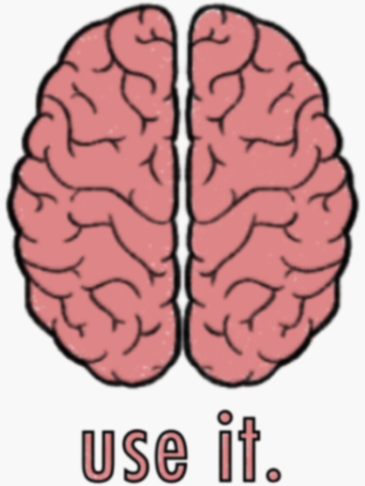 "use your brain." Sticker for Sale by aserialartist | Redbubble