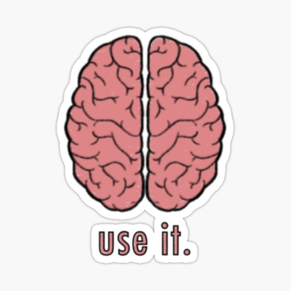 "use your brain." Sticker for Sale by aserialartist | Redbubble