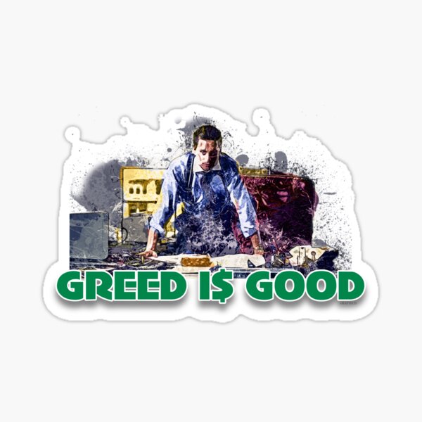 "Greed is Good !" Sticker for Sale by MadMax0007 | Redbubble