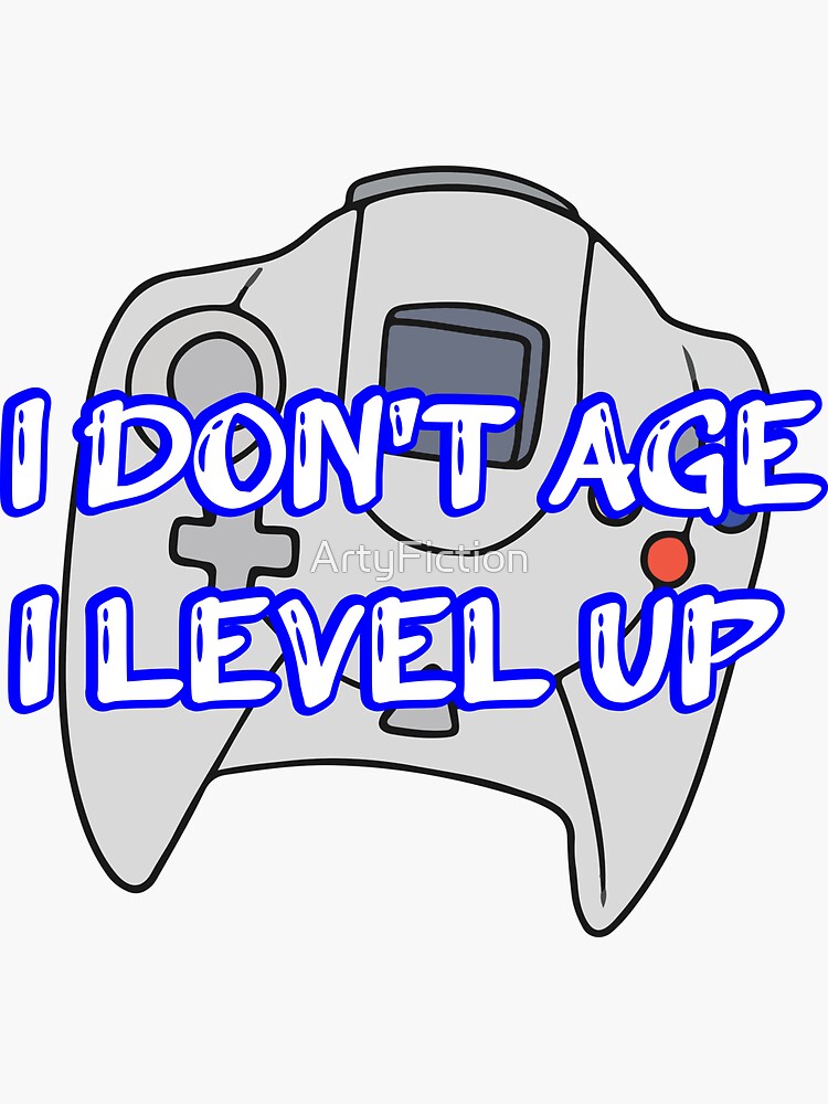 "I don't age i level up gift for Gamer " Sticker by ArtyFiction | Redbubble