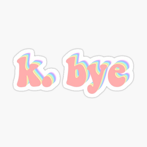 "k. bye" Sticker for Sale by zorkaa02 | Redbubble