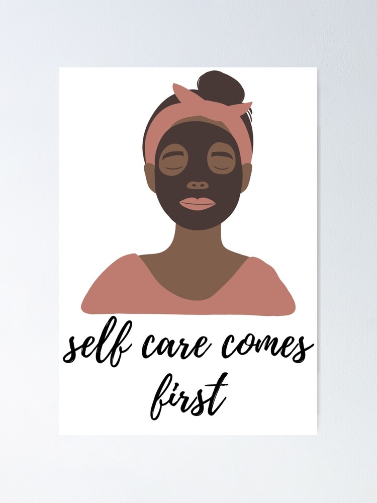 "self care comes first" Poster by baddiedesigns | Redbubble