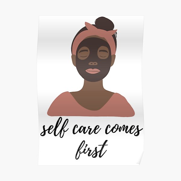 "self care comes first" Poster by baddiedesigns | Redbubble