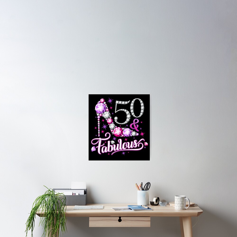 "50th Birthday design. 50 & Fabulous lady’s design" Poster for Sale by ...