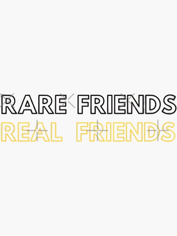 "Real friends Rare friends White" Sticker by Shineyarts | Redbubble
