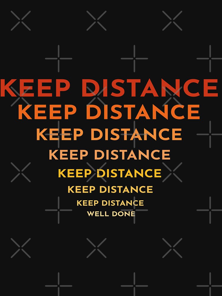 "Keep distance, Keep your distance, Please keep distance, " T-shirt by ...