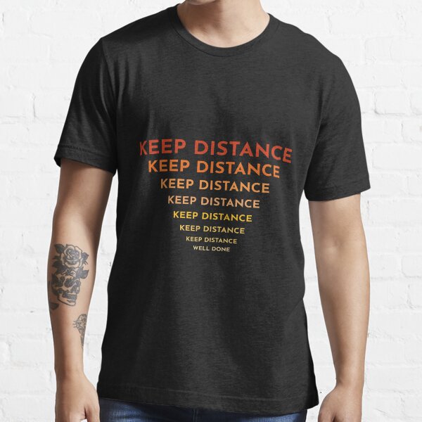 "Keep distance, Keep your distance, Please keep distance, " T-shirt by ...