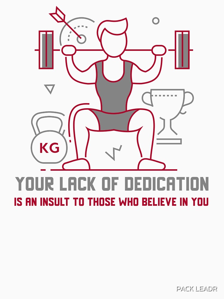 "Your Lack of Dedication is an Insult" T-shirt by packleadr | Redbubble