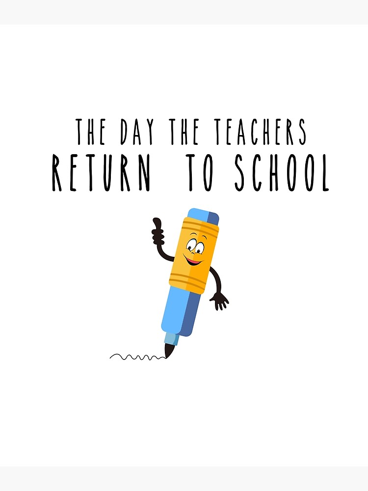 "The Day The Teachers Return To School" Poster for Sale by hamzalr ...