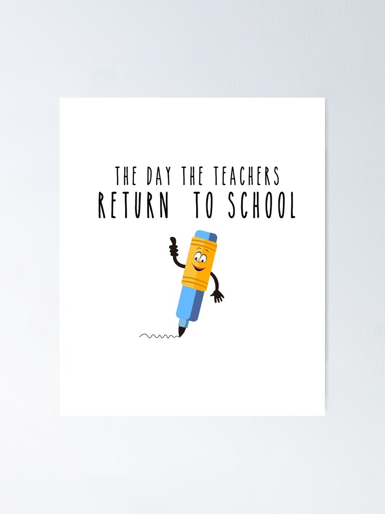 "The Day The Teachers Return To School" Poster for Sale by hamzalr ...