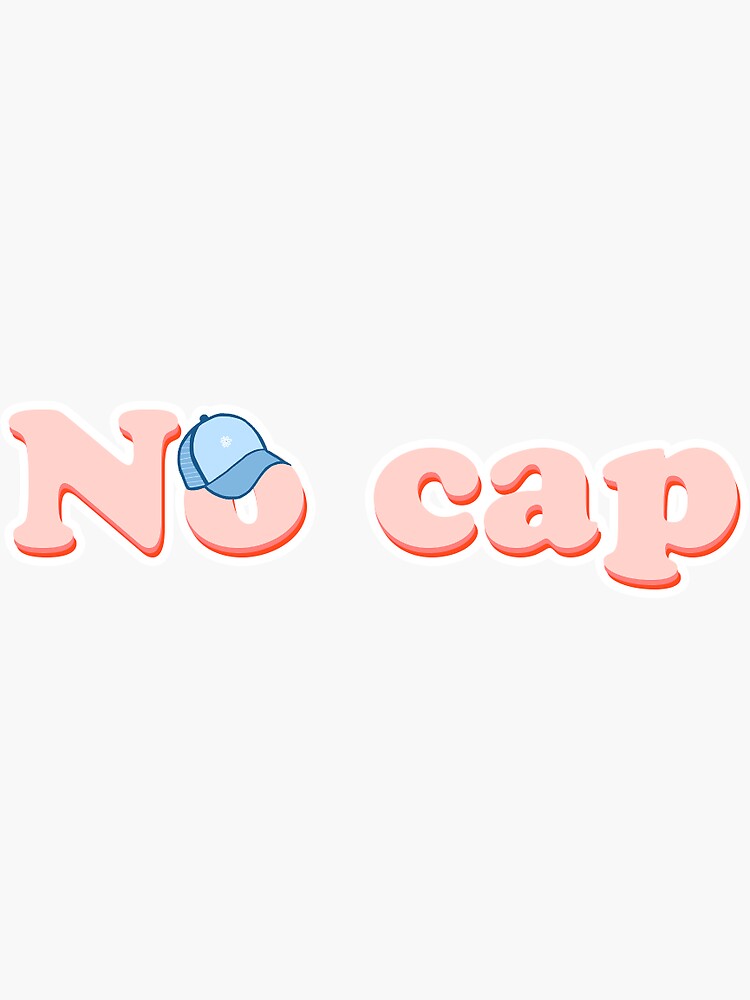 "'No cap' Sticker Quote" Sticker for Sale by messy-creations | Redbubble