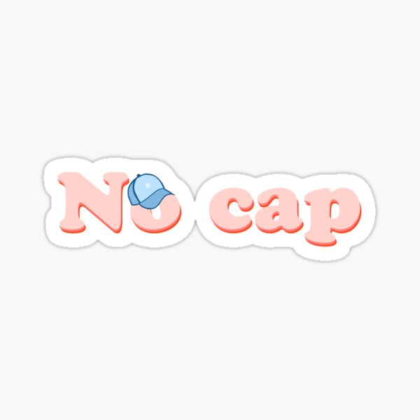 "'No cap' Sticker Quote" Sticker for Sale by messy-creations | Redbubble