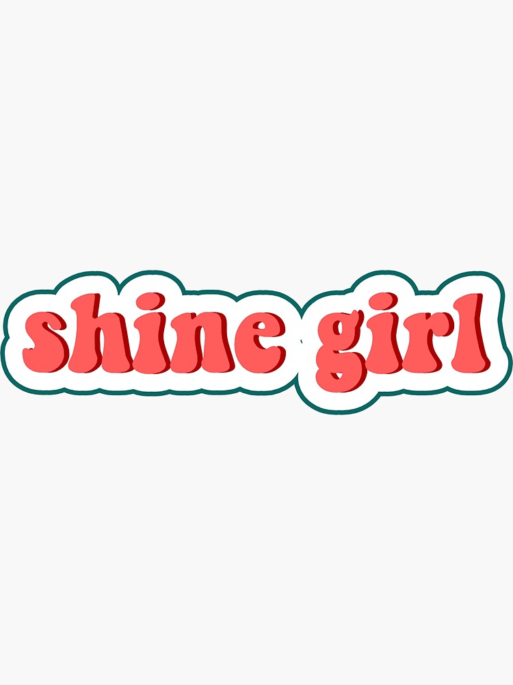 "shine girl" Sticker by theoonc | Redbubble
