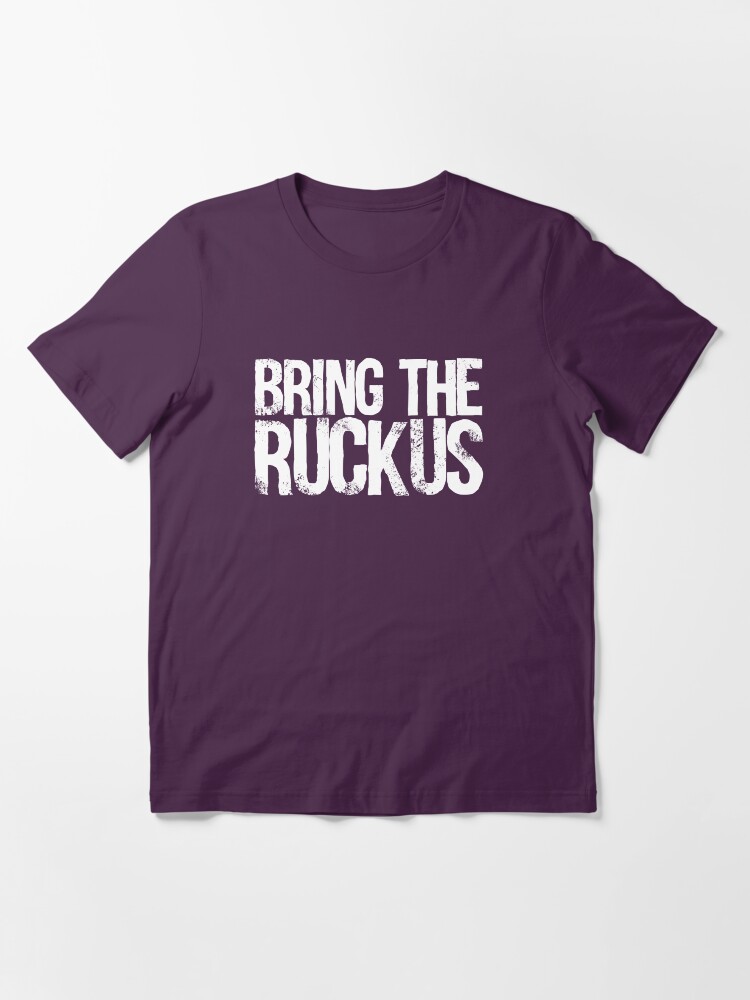 "Bring The Ruckus" T-shirt for Sale by newdamage | Redbubble | bring da ...
