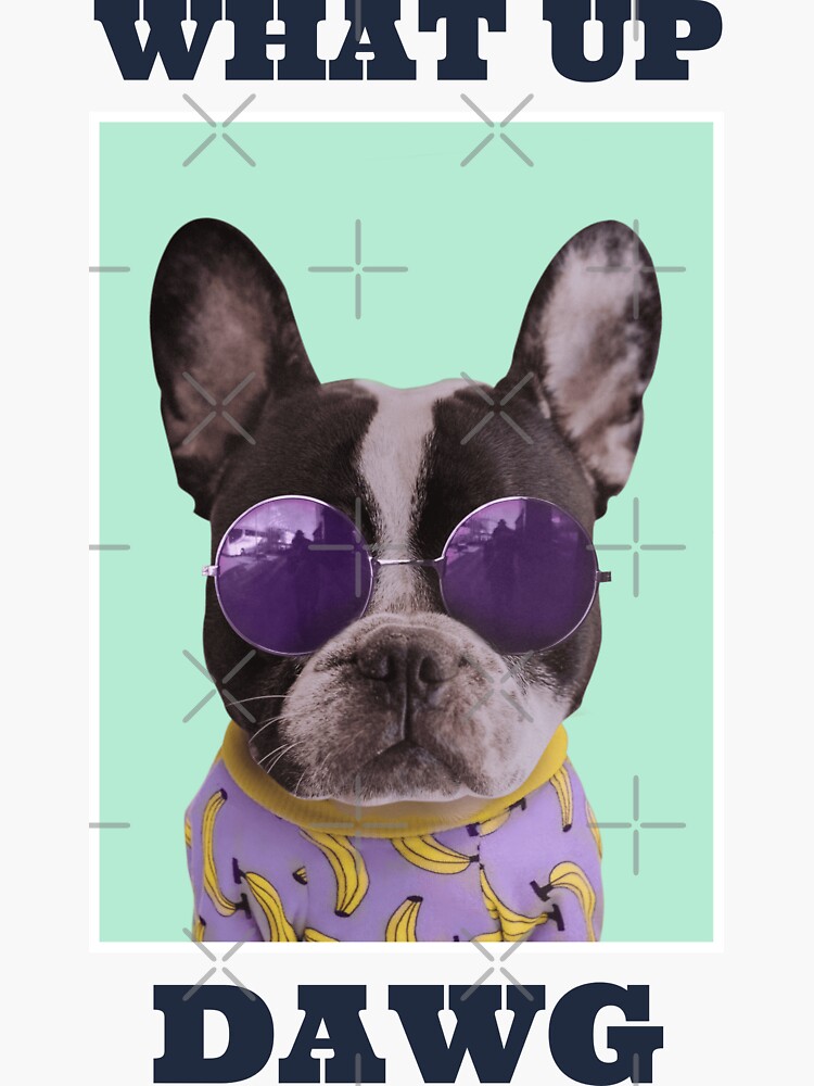 "What up dawg" Sticker by -wiseowl- | Redbubble