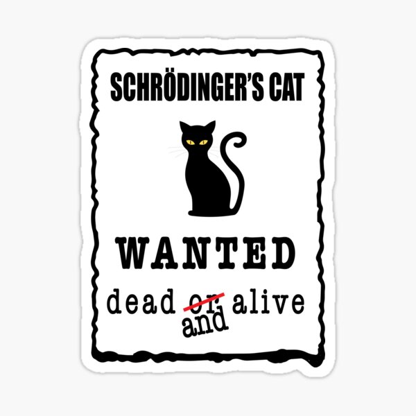 Wanted Dead Or Alive Dead And Alive Schrodinger Cat Sticker By wanted-dead-or-alive-dead-and-alive-schrodinger-cat-sticker-by