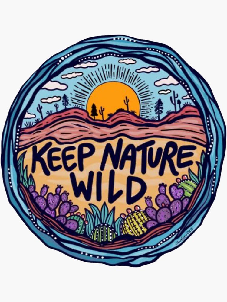 "Keep Nature Wild" Sticker for Sale by The Sun is Shining | Redbubble