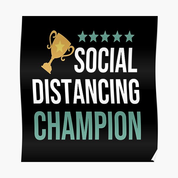 "Social Distancing Champion" Poster for Sale by Mandarin8 | Redbubble