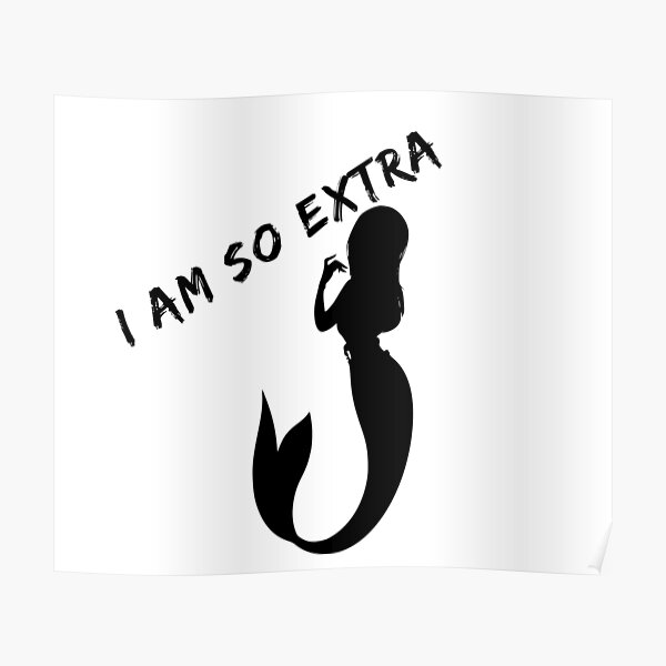 "I am So Extra on Black Mermaid " Poster for Sale by Amalzaki | Redbubble