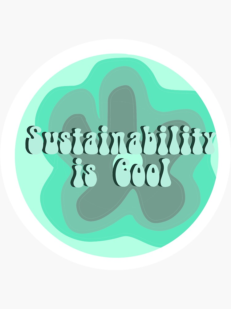 Sustainability Is Cool’ Sticker" Sticker by kieraayoung | Redbubble