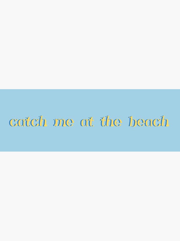 "catch me at the beach sticker" Sticker for Sale by imtheaussie | Redbubble