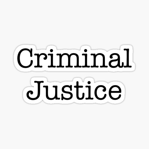 "Criminal Justice" Sticker for Sale by Kayleyclements | Redbubble