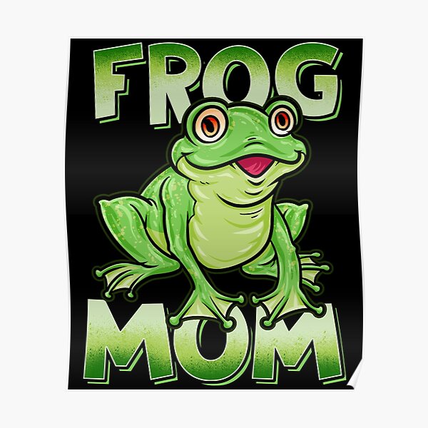 Frog Mom Posters | Redbubble