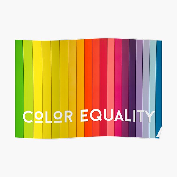 "Color Equality. The love of all colors." Poster by lordwinchester ...
