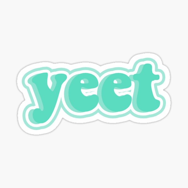 "yeet quote" Sticker for Sale by andreacbv | Redbubble