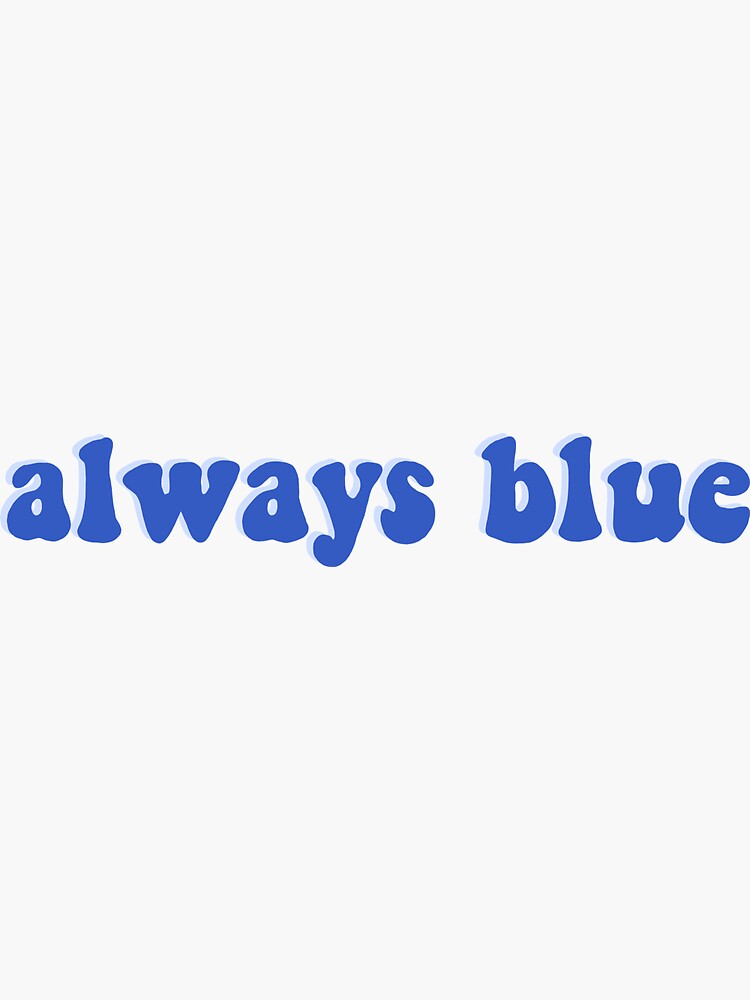 "always blue silicon valley" Sticker by a111s0n | Redbubble