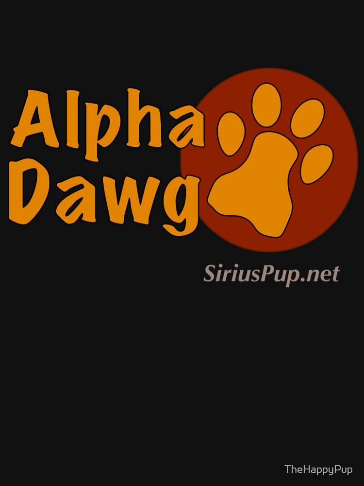 "Alpha Dawg" T-shirt by TheHappyPup | Redbubble | alpha dawg t-shirts ...