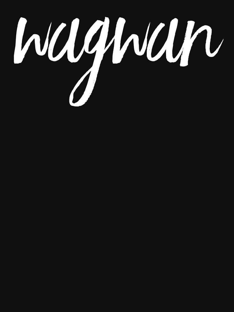 "WAGWAN" T-shirt for Sale by xavstshirts | Redbubble | toronto t-shirts ...
