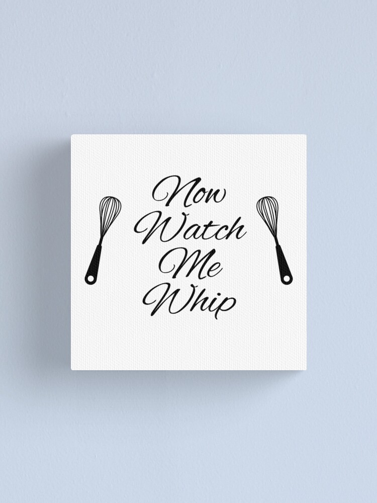 "Now Watch Me Whip - Funny Whisk Design" Canvas Print by jbptdesigns ...