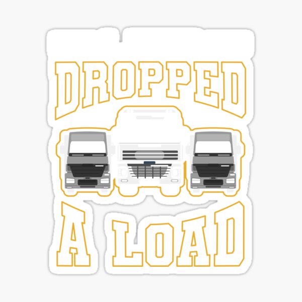 "Funny Gift design 4 Truck Lorry Drivers Just Dropped A Load product ...