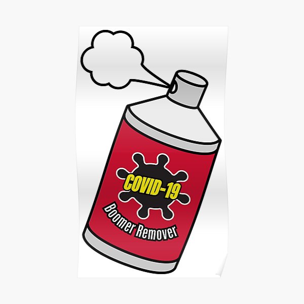"COVID-19: Boomer Remover" Poster for Sale by SpookyWoosh | Redbubble