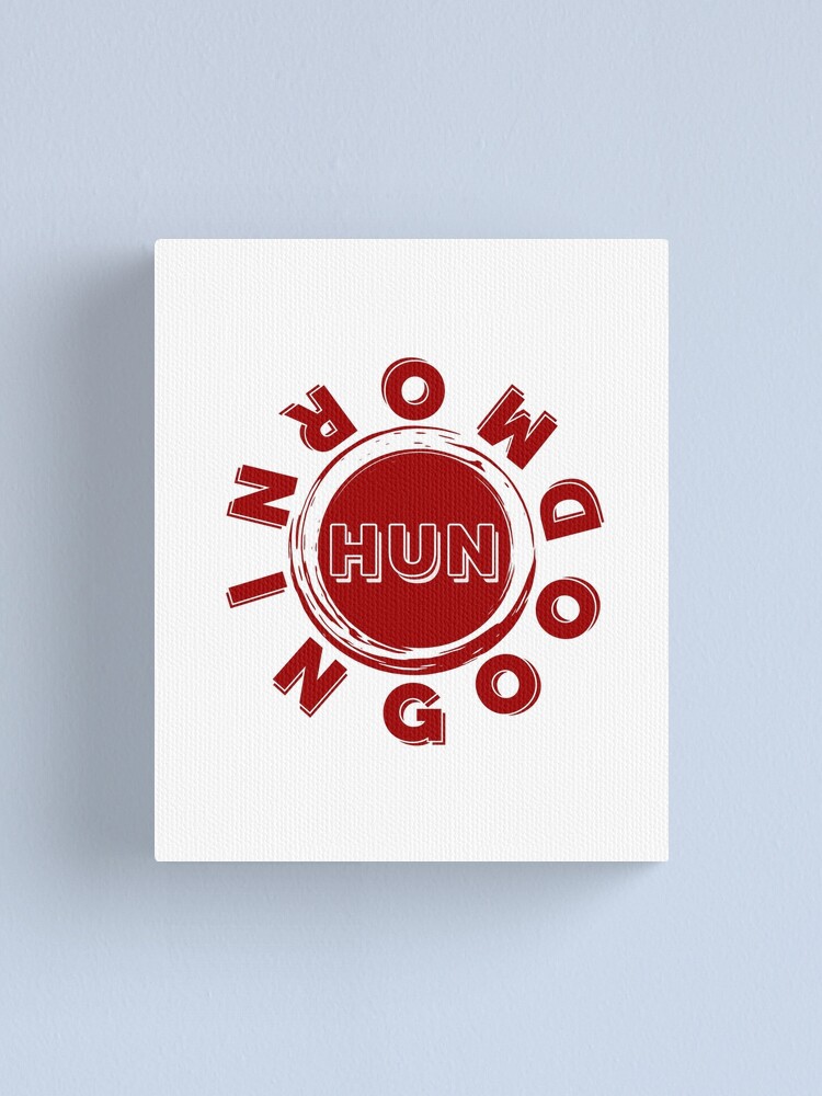 "Good morning hun" Canvas Print for Sale by KiNDAARTS | Redbubble