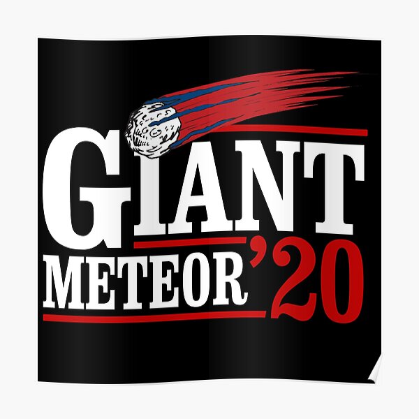 "GIANT METEOR 2020" Poster by partyfarty | Redbubble