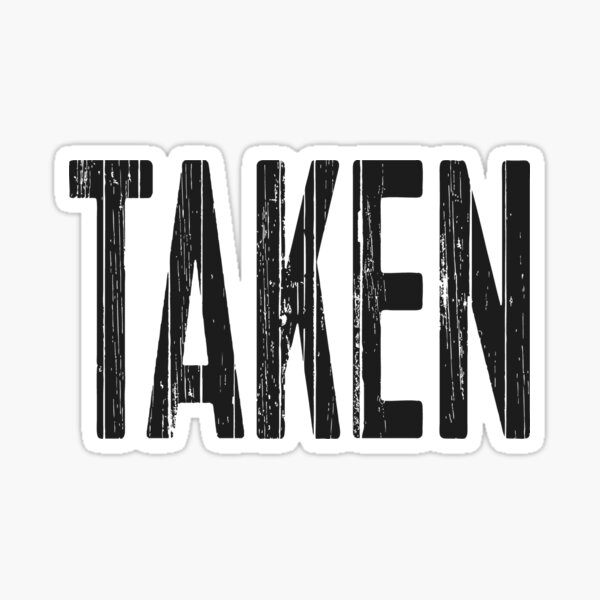 "taken" Sticker for Sale by chohanaysha | Redbubble