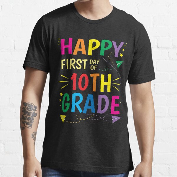 "10th Grade Tenth Happy First Day of School" T-shirt for Sale by ...