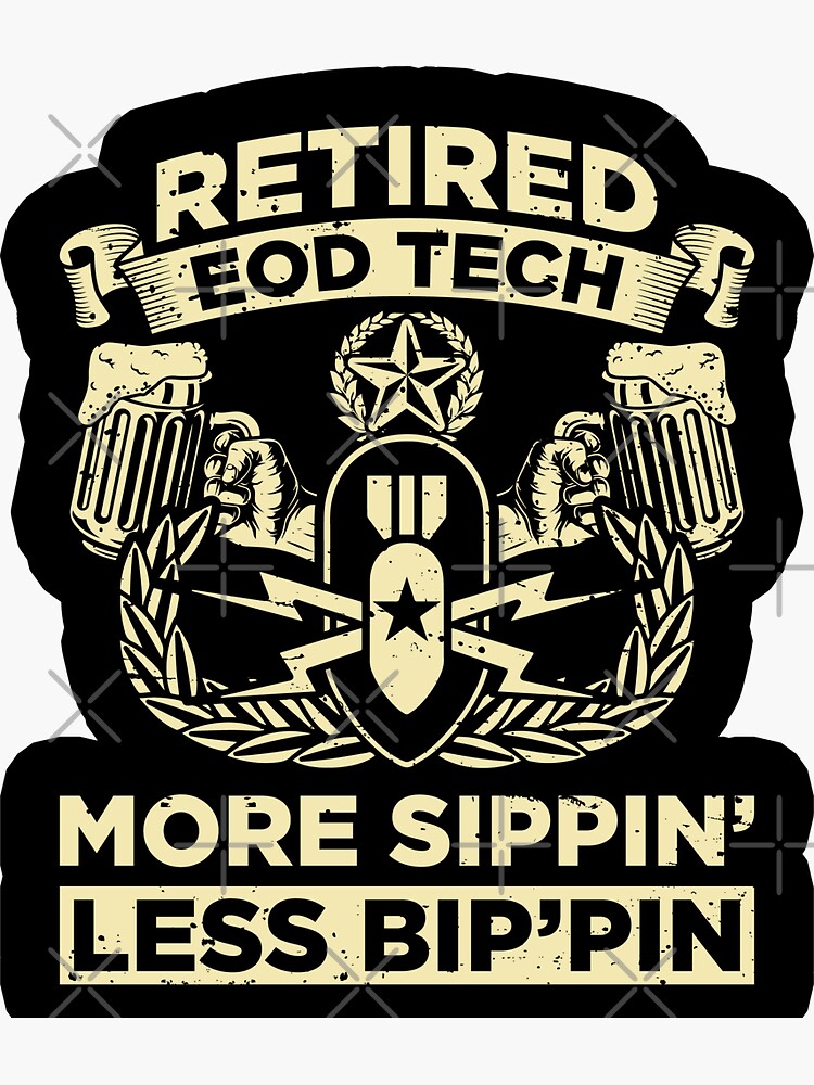 "Retired EOD Tech More Sippin' Less Bip'pin' - EOD Explosive Ordnance ...