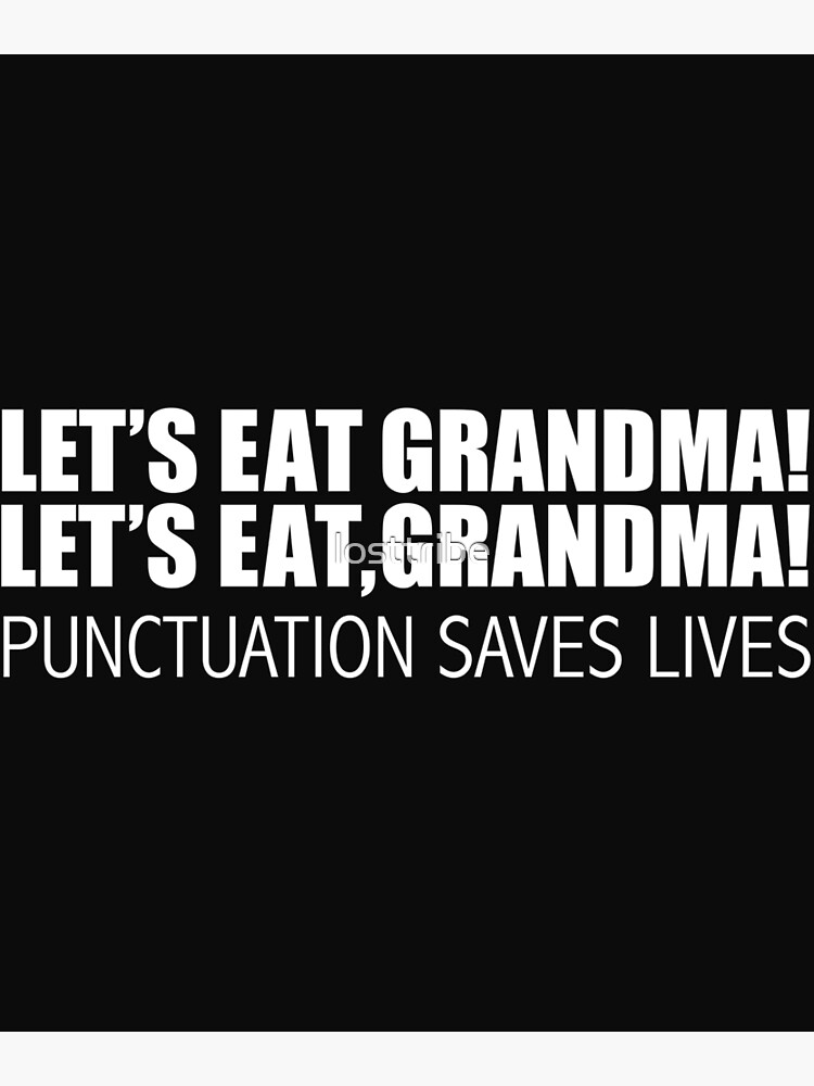 "Let's Eat Grandma Punctuation Saves Lives Grammar Police" Poster for ...