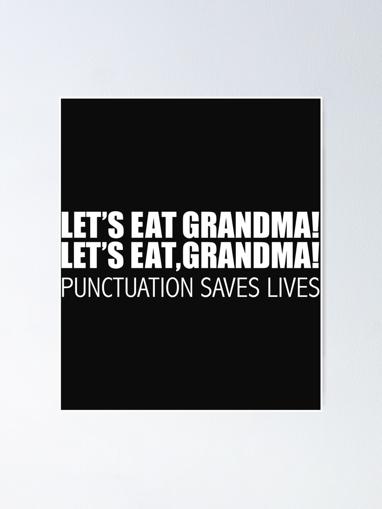 "Let's Eat Grandma Punctuation Saves Lives Grammar Police" Poster for ...