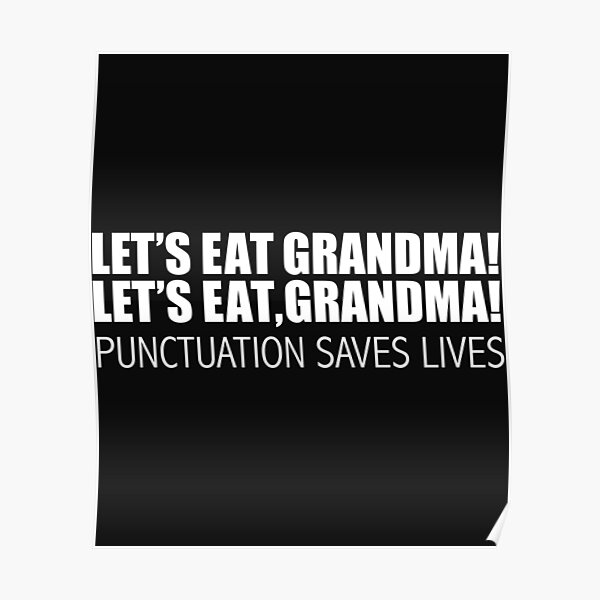 "Let's Eat Grandma Punctuation Saves Lives Grammar Police" Poster for ...