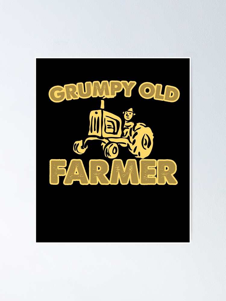 "GRUMPY OLD FARMER" Poster by Akmloza | Redbubble