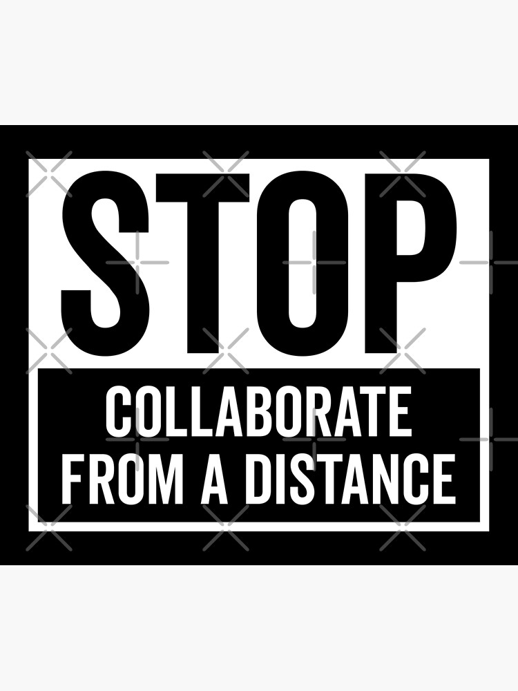 "Stop Collaborate From A Distance" Poster for Sale by justsmilestupid ...