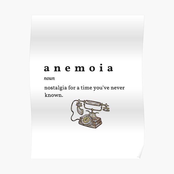 "Anemoia - Nostalgia For A Time You've Never Known" Poster for Sale by ...