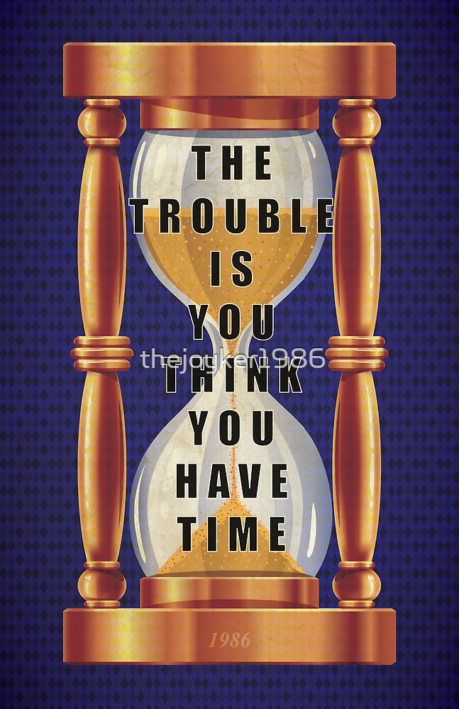 "The Quote about Time with Hourglass " by thejoyker1986 | Redbubble